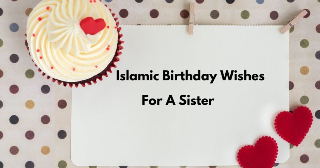 70+ Islamic Birthday Wishes For a Sister | Party Glipmse